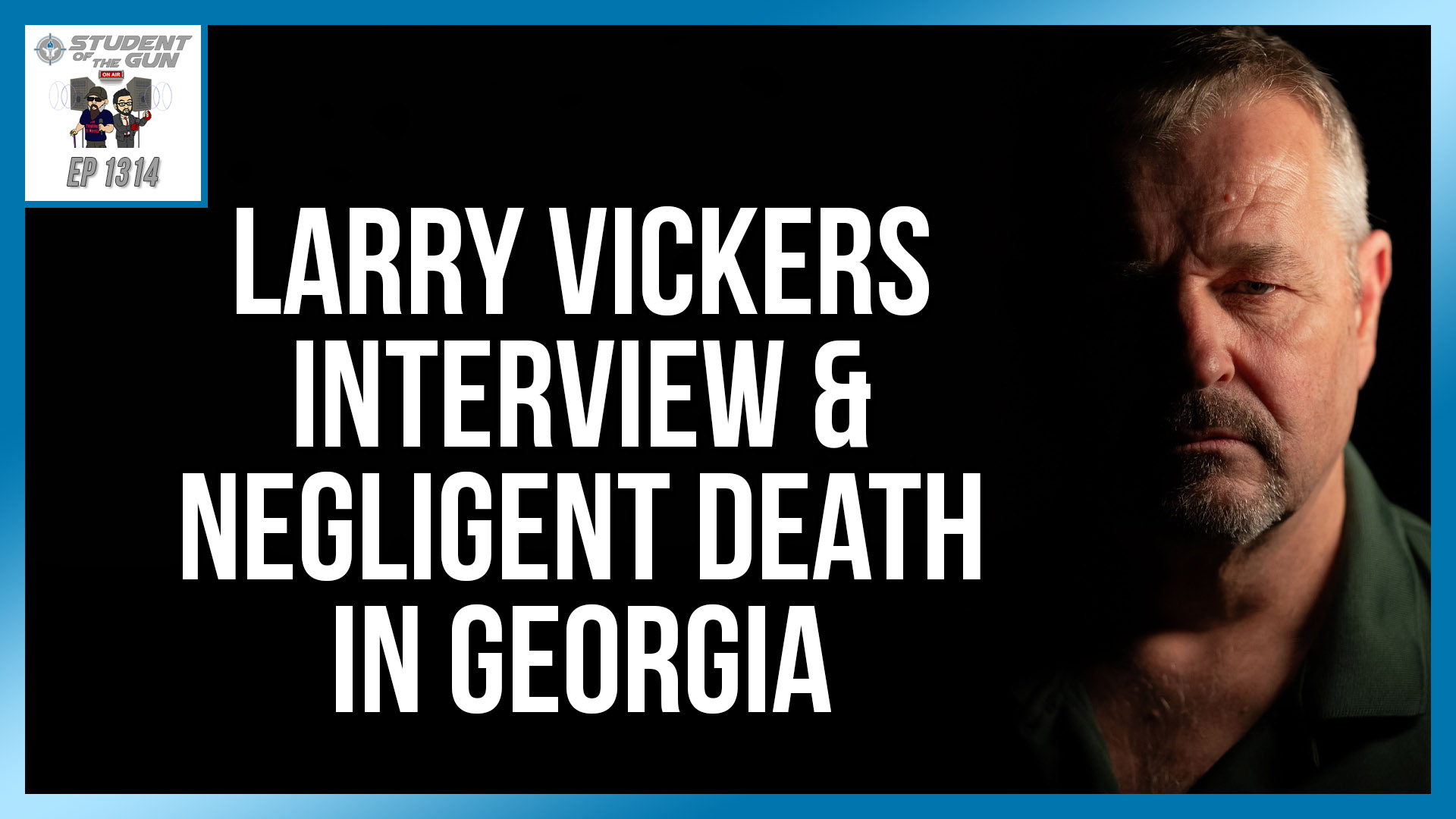 Larry Vickers Interview & Negligent Death in Georgia | SOTG 1314